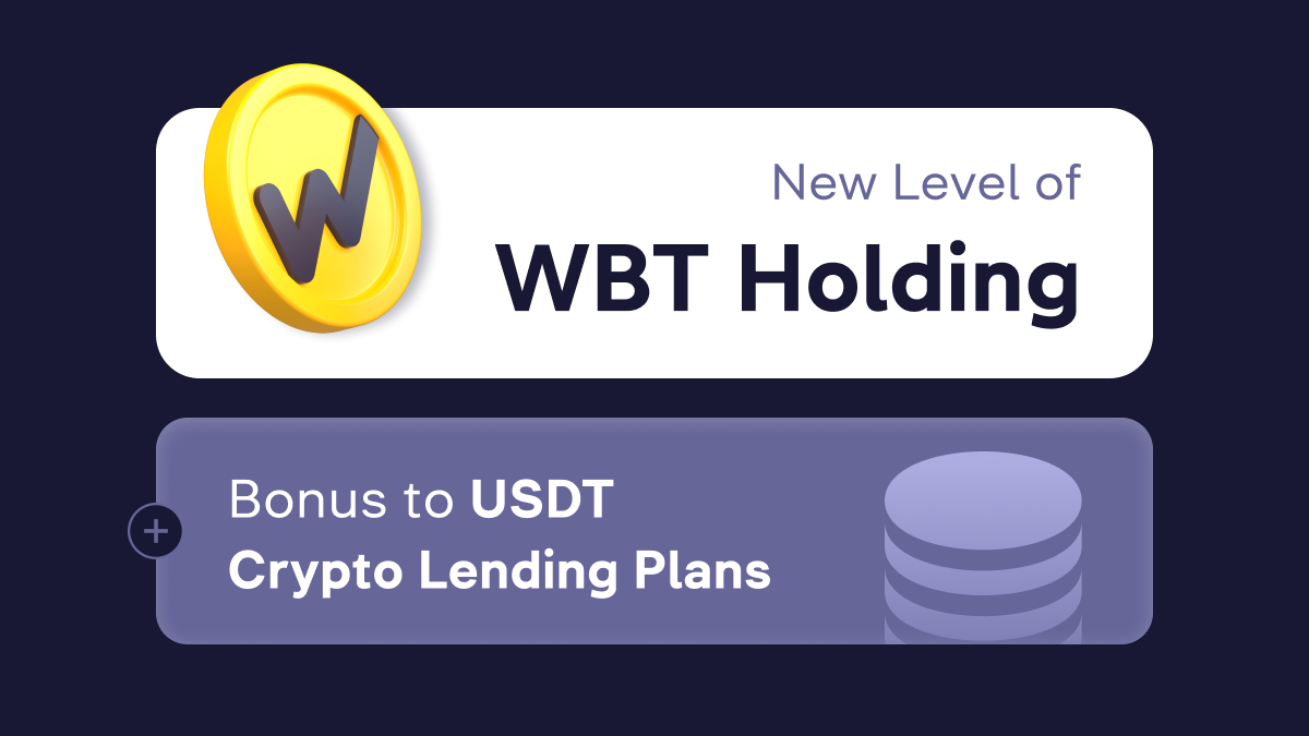 Crypto Lending Bonus and New WBT Holding Level: More Privileges for ...